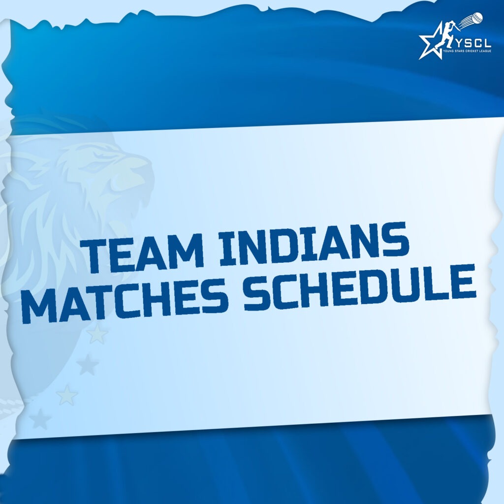 Team Indians 2024 matches schedule is out now! - Young Stars Cricket League